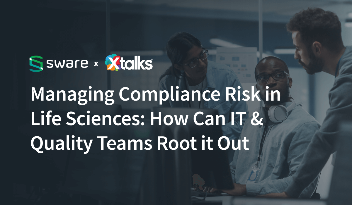 Managing Compliance Risk in Life Sciences: How Can IT & Quality Teams Root It Out